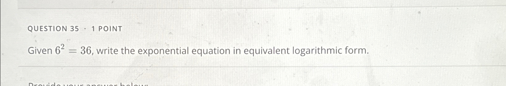 Solved QUESTION 35 - 1 ﻿POINTGiven 62=36, ﻿write the | Chegg.com