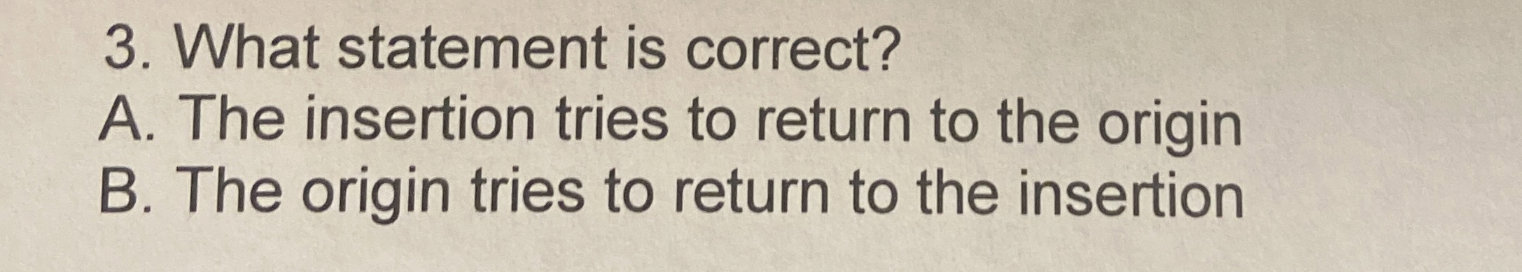 Solved What statement is correct?A. ﻿The insertion tries to | Chegg.com
