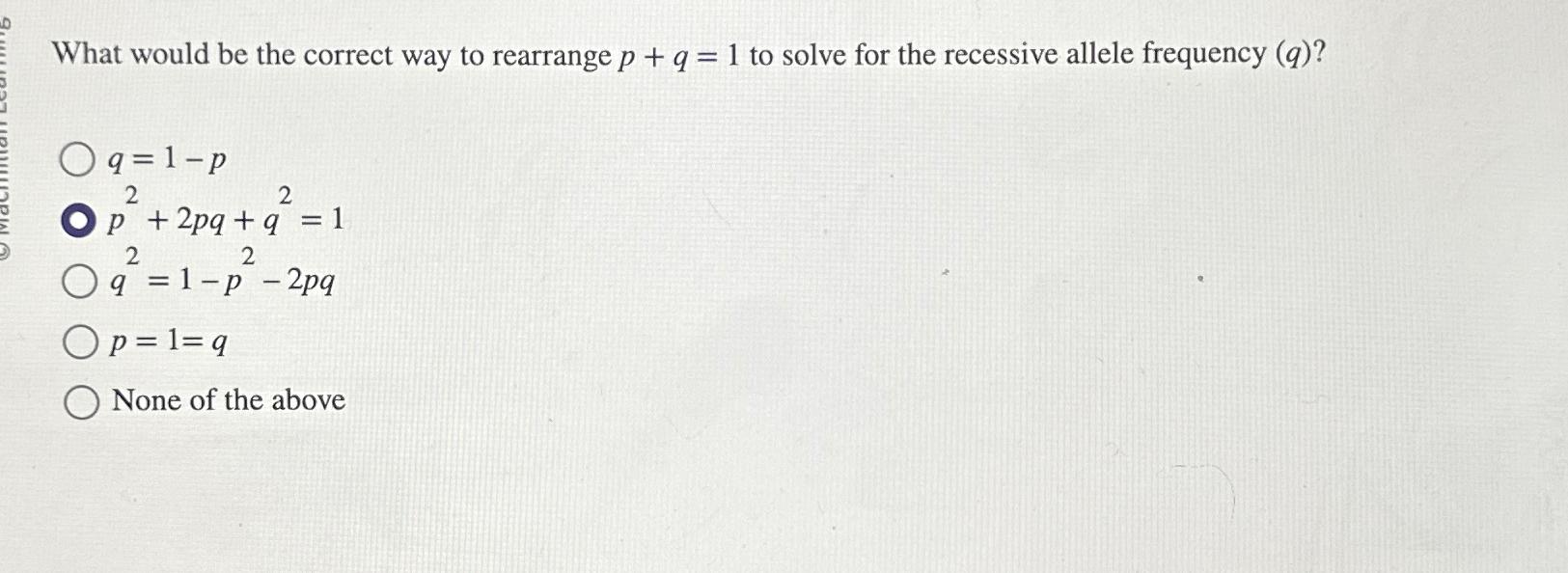 Solved What would be the correct way to rearrange p+q=1 ﻿to | Chegg.com