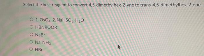 Solved Select the best reagent to convert | Chegg.com