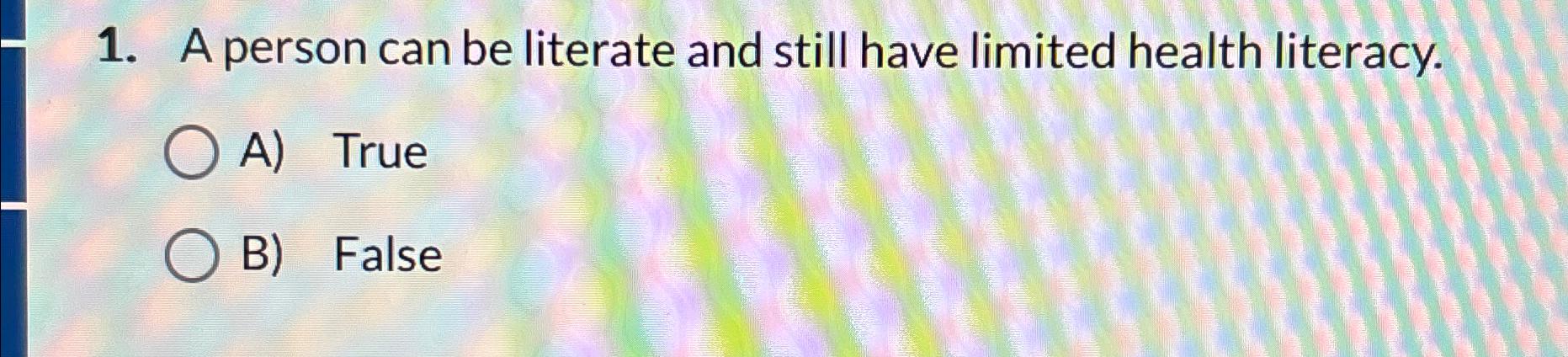 Solved A person can be literate and still have limited | Chegg.com