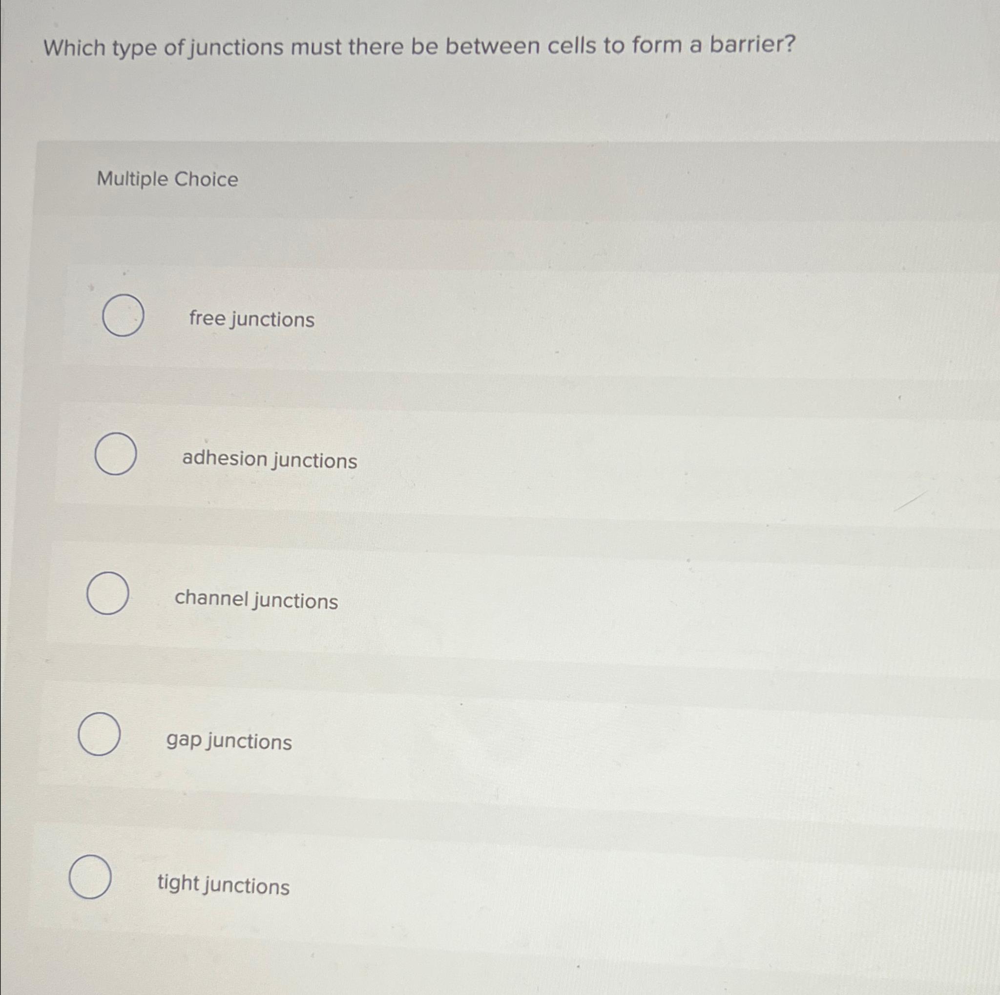 Solved Which type of junctions must there be between cells | Chegg.com