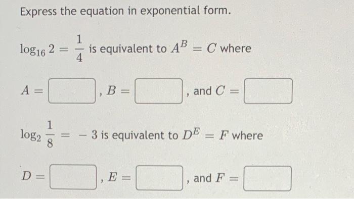 Solved Express the equation in exponential form. log162=41 | Chegg.com