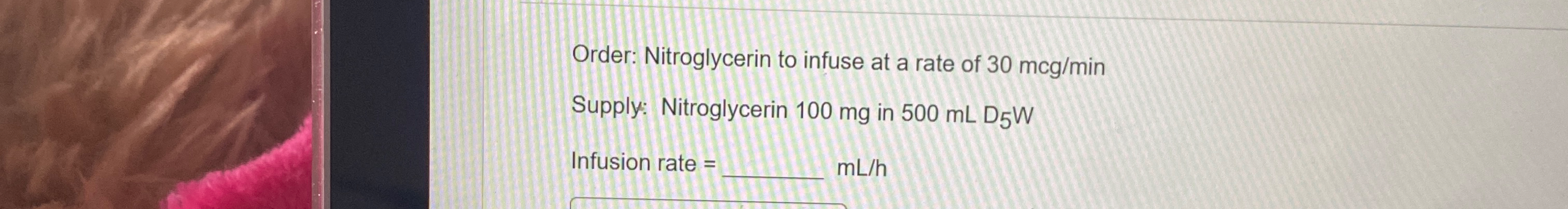 Solved Order: Nitroglycerin to infuse at a rate of | Chegg.com