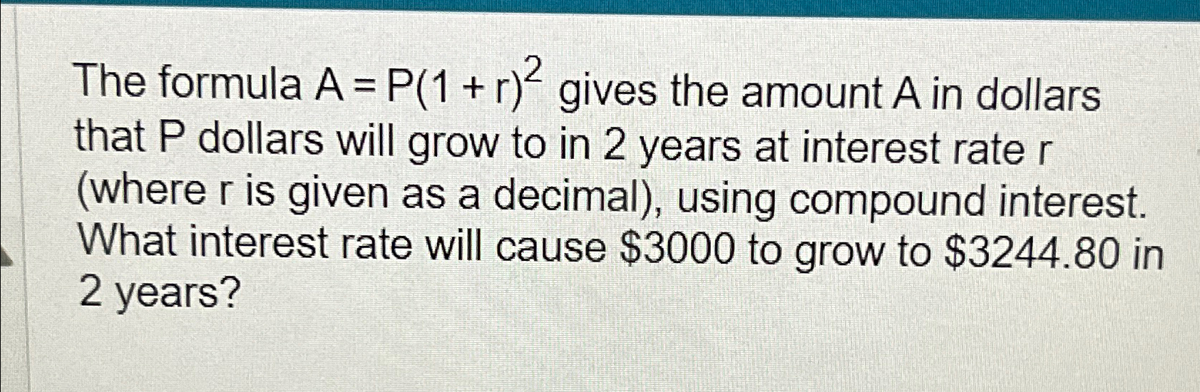 Solved The formula A=P(1+r)2 ﻿gives the amount A ﻿in dollars | Chegg.com
