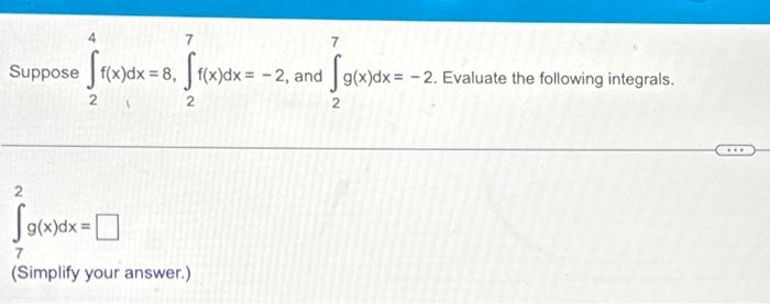 Solved Suppose ∫24f(x)dx=8,∫27f(x)dx=−2, and ∫27g(x)dx=−2. | Chegg.com