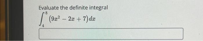 Evaluate the definite integral ∫48(9x2−2x+7)dx | Chegg.com