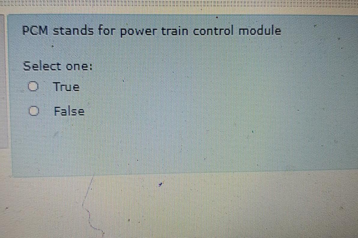 Solved PCM stands for power train control module Select one: | Chegg.com