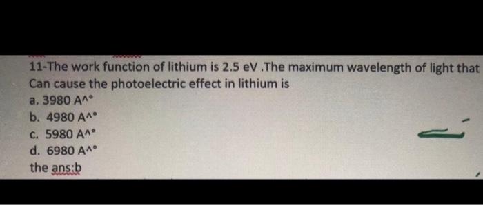 Solved 11-The work function of lithium is 2.5 eV .The | Chegg.com
