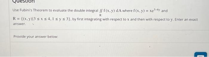 Solved Use Fubini's Theorem to evaluate the double integral | Chegg.com