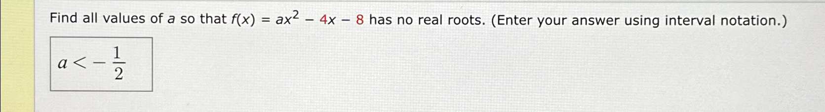 Find all values of a so that f(x)=ax2-4x-8 ﻿has no | Chegg.com