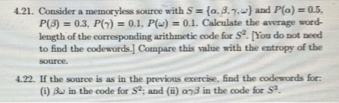 Solved 4.21. Consider a memoryless source with S={α,β,γ,ω} | Chegg.com