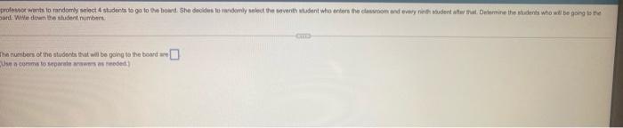 Solved A professor wants to randomly select for students to | Chegg.com