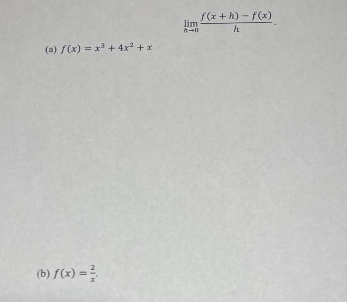 Solved limh→0hf(x+h)−f(x) (a) f(x)=x3+4x2+x f(x)=x2 | Chegg.com