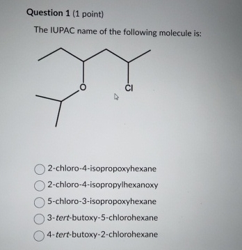 Solved Question 1 (1 ﻿point)The IUPAC name of the following | Chegg.com