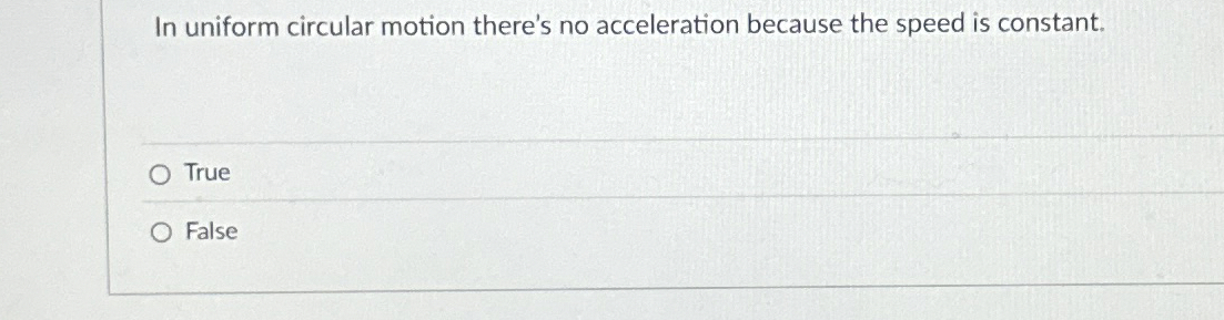 Solved In uniform circular motion there's no acceleration | Chegg.com | Chegg.com