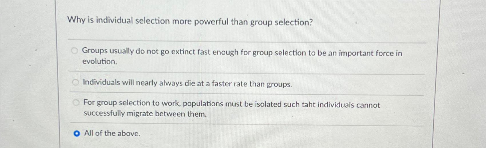 Solved Why is individual selection more powerful than group | Chegg.com