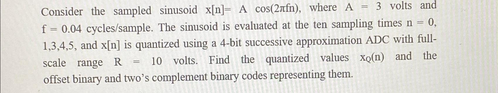 Solved Consider the sampled sinusoid x[n]=Acos(2πfn), ﻿where | Chegg.com