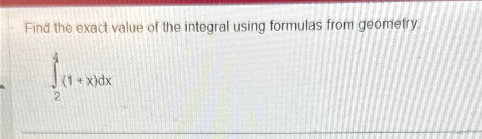 Solved Find the exact value of the integral using formulas | Chegg.com