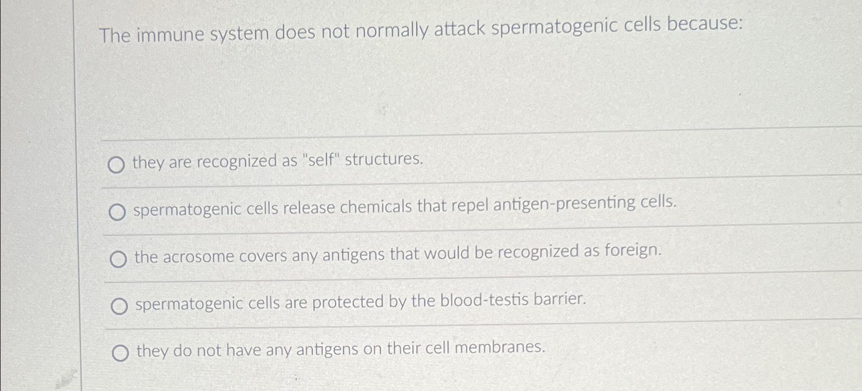 Solved The immune system does not normally attack | Chegg.com