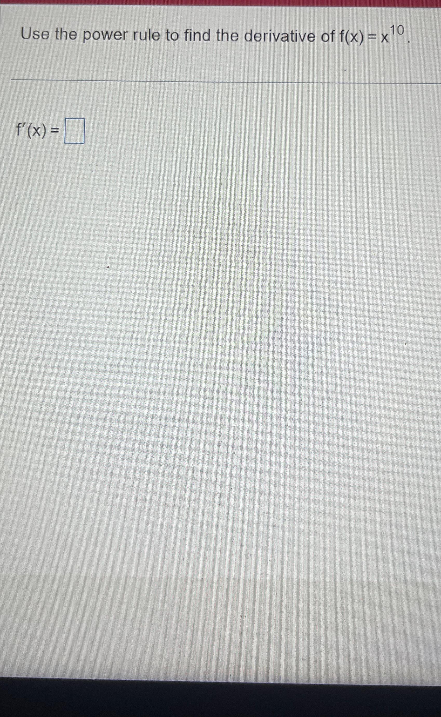 Solved Use the power rule to find the derivative of | Chegg.com