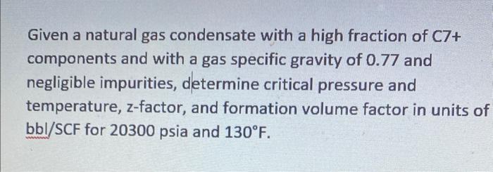 Solved Given a natural gas condensate with a high fraction | Chegg.com