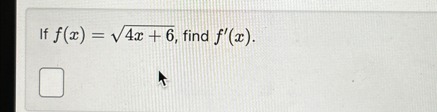 Solved If f(x)=4x+62, ﻿find f'(x) | Chegg.com
