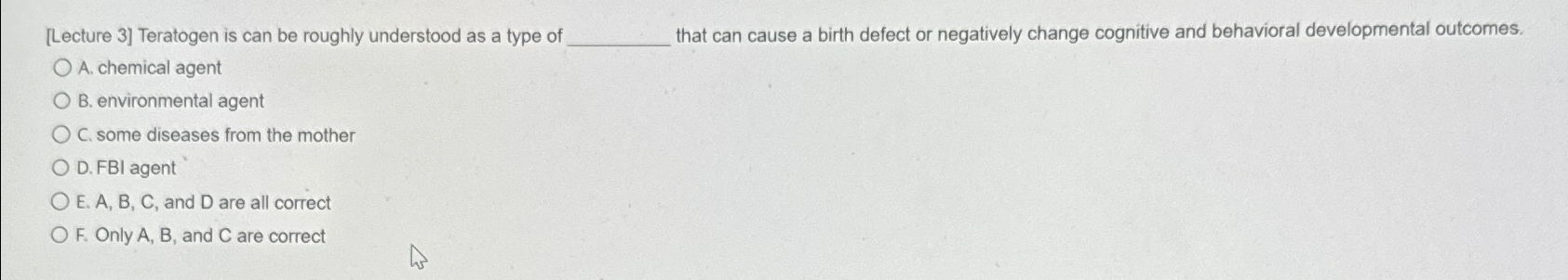 Solved [Lecture 3] ﻿Teratogen is can be roughly understood | Chegg.com