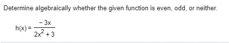 Solved Determine algebraically whether the given function is | Chegg.com