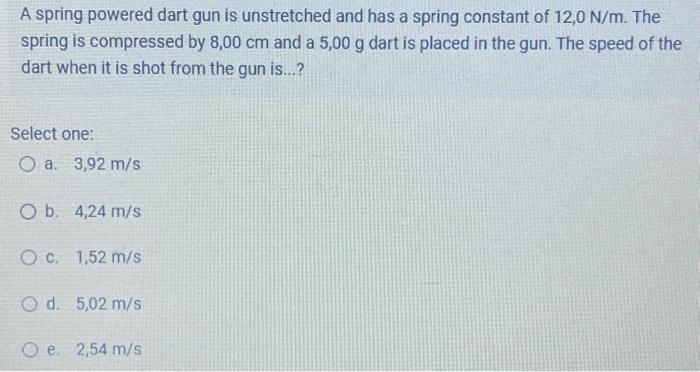 Solved A spring powered dart gun is unstretched and has a | Chegg.com