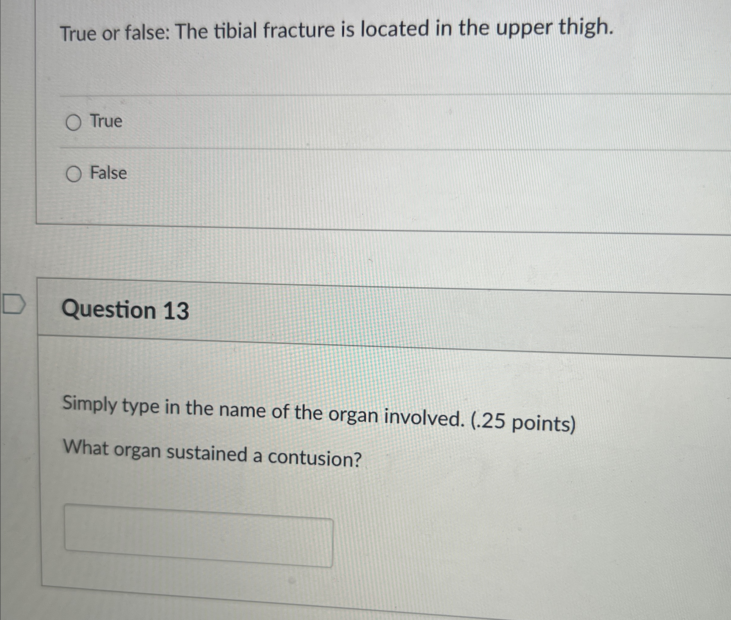 Solved True or false: The tibial fracture is located in the | Chegg.com