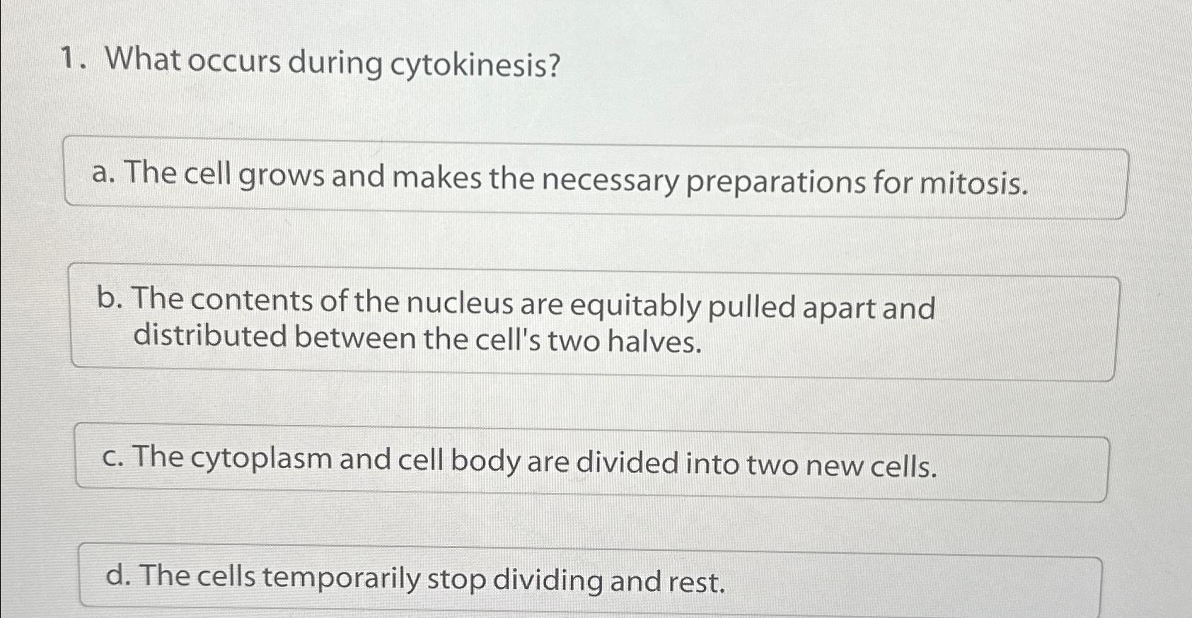 Solved What occurs during cytokinesis?a. ﻿The cell grows and | Chegg.com