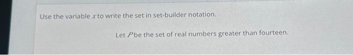 Solved Use the variable to write the set in set-builder | Chegg.com