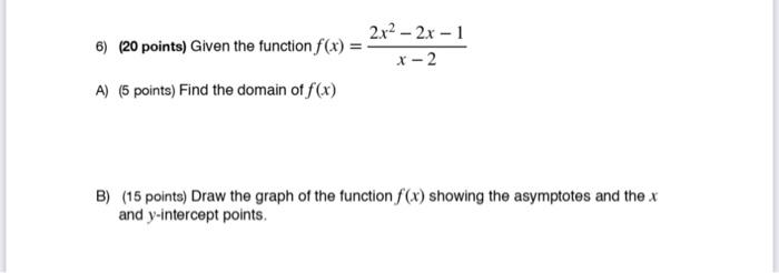Solved 6) (20 points) Given the function f(x)=x−22x2−2x−1 A) | Chegg.com Solved 6) (20 points) Given the function f(x)=x−22x2−2x−1 A) | Chegg.com
