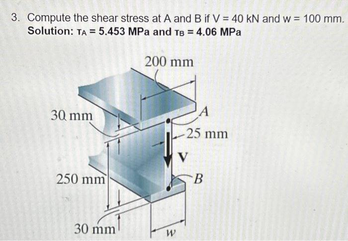Solved 3. Compute the shear stress at A and B if V = 40 kN | Chegg.com