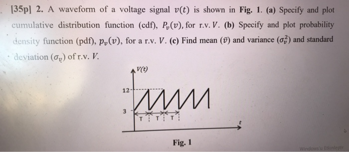 Solved [35p) 2. A waveform of a voltage signal v(t) is shown | Chegg.com