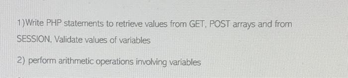 Solved 1) Write PHP statements to retrieve values from GET, | Chegg.com