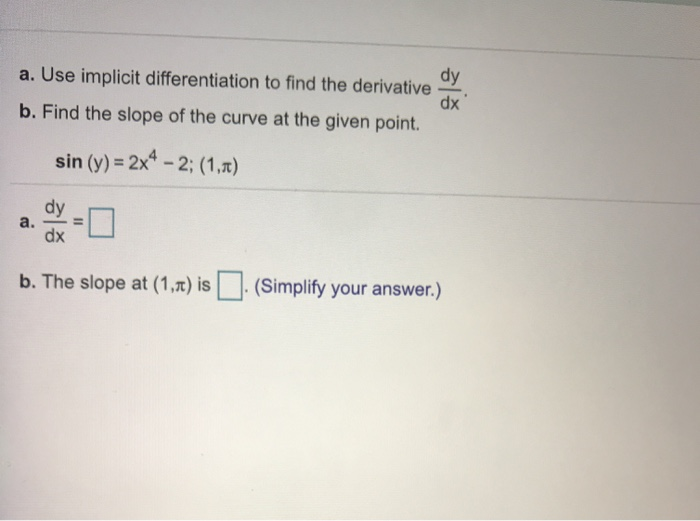 Solved Use implicit differentiation to find the derivative | Chegg.com