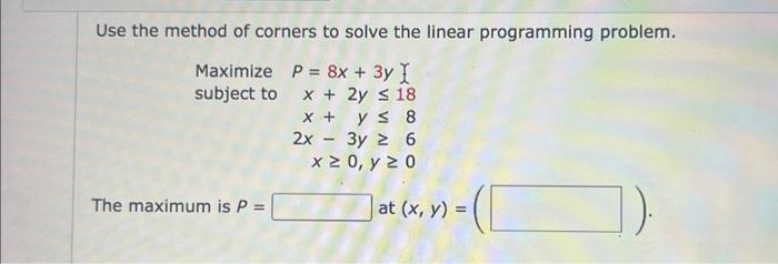 Solved Use the method of corners to solve the linear | Chegg.com