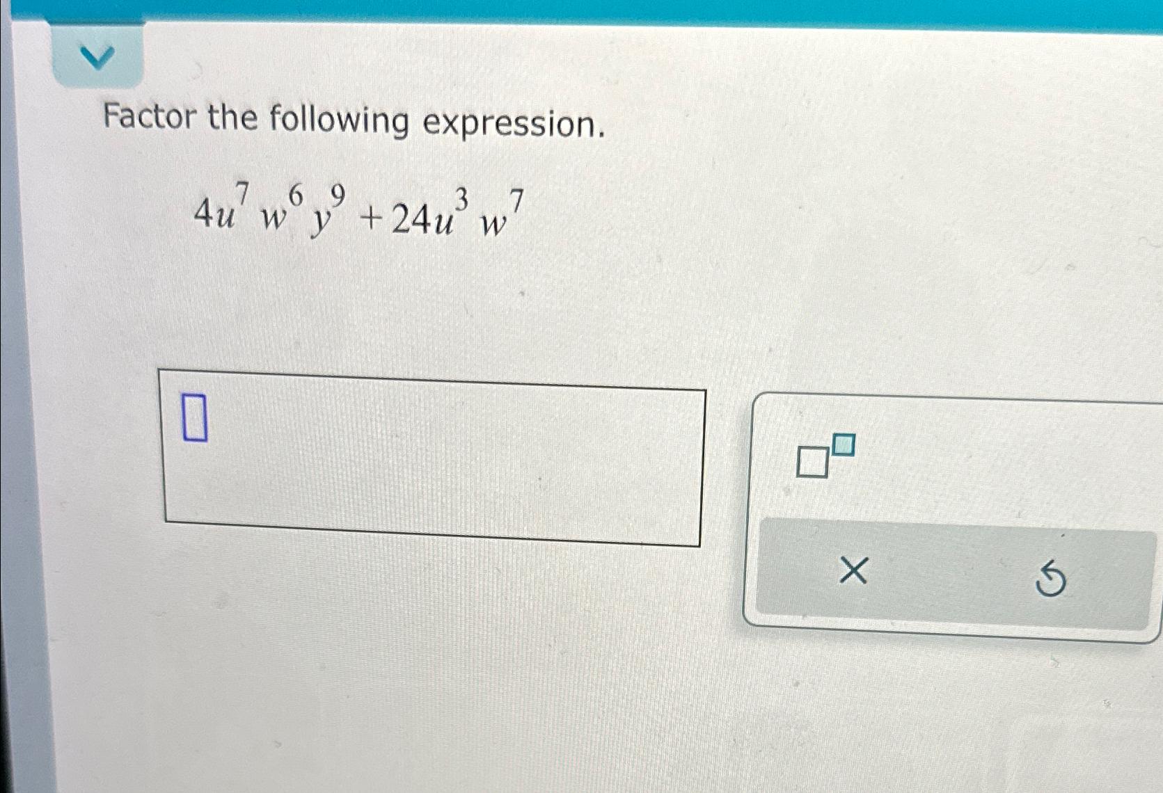 Solved Factor the following expression.4u7w6y9+24u3w7 | Chegg.com