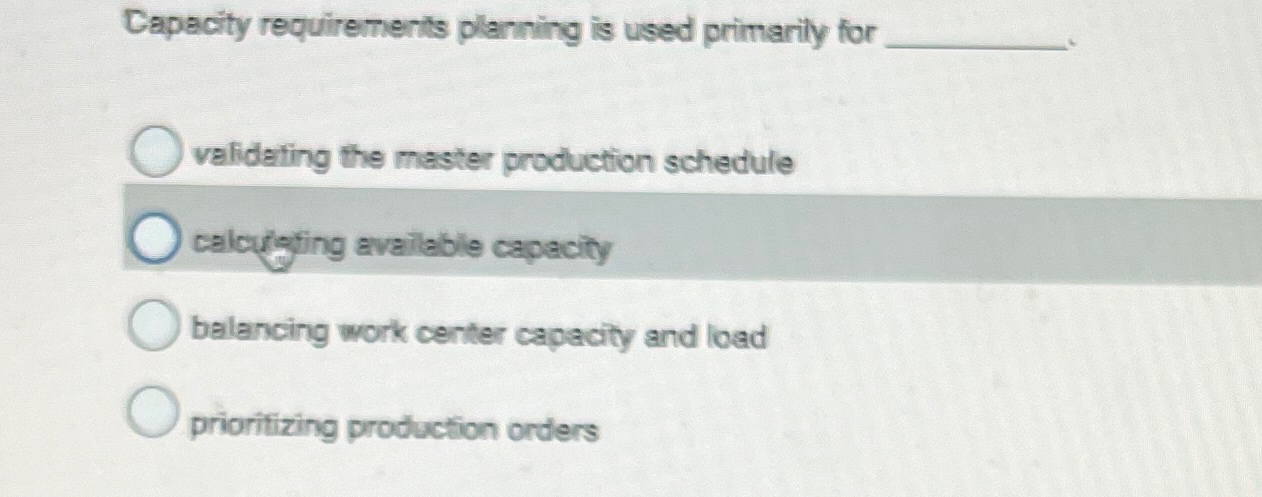 Solved Capacity requirements planning is used primarily | Chegg.com