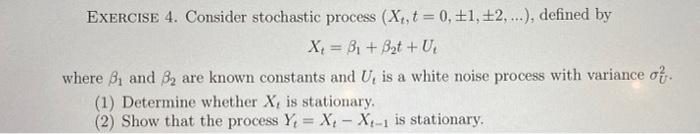 Solved EXERCISE 4 . Consider stochastic process | Chegg.com Solved EXERCISE 4 . Consider stochastic process | Chegg.com