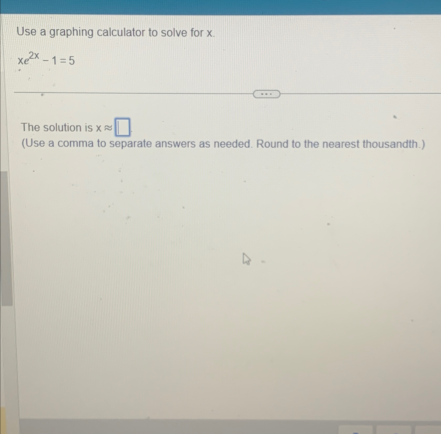 Solved Use a graphing calculator to solve for x.xe2x-1=5The | Chegg.com
