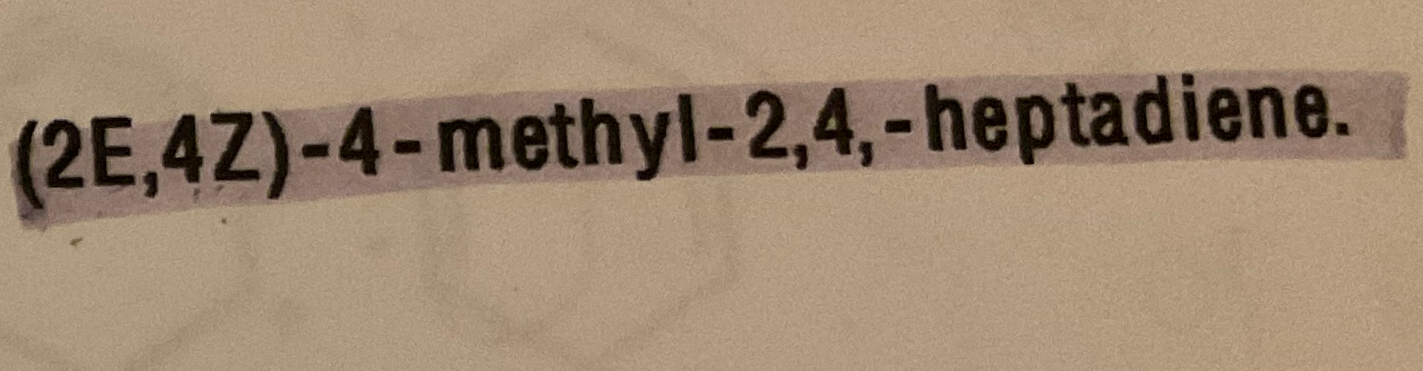 Solved Draw (2E,4Z)-4 - ﻿methyl-2,4, - ﻿heptadiene. | Chegg.com