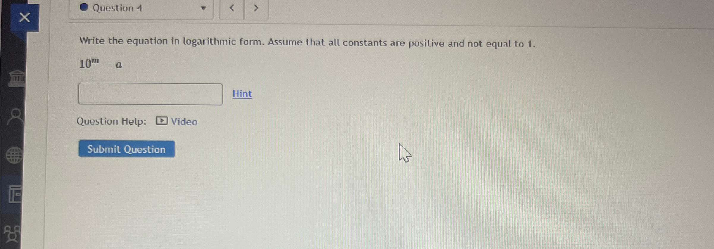 Solved Question 4Write the equation in logarithmic form. | Chegg.com