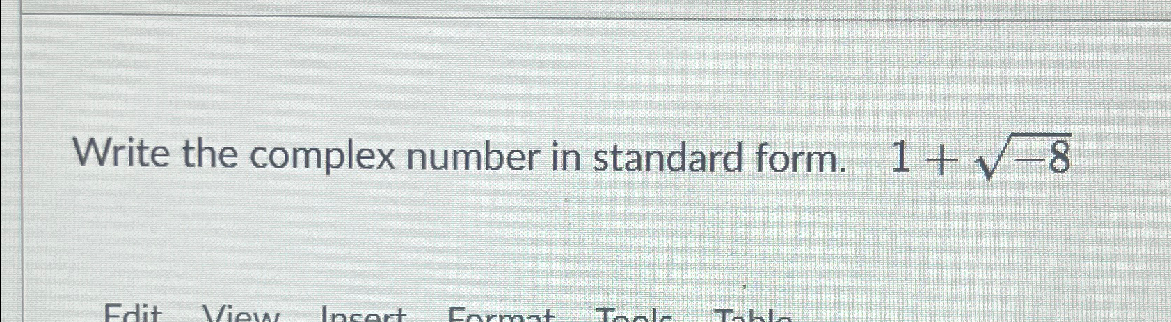 Solved Write the complex number in standard form. 1+-82 | Chegg.com