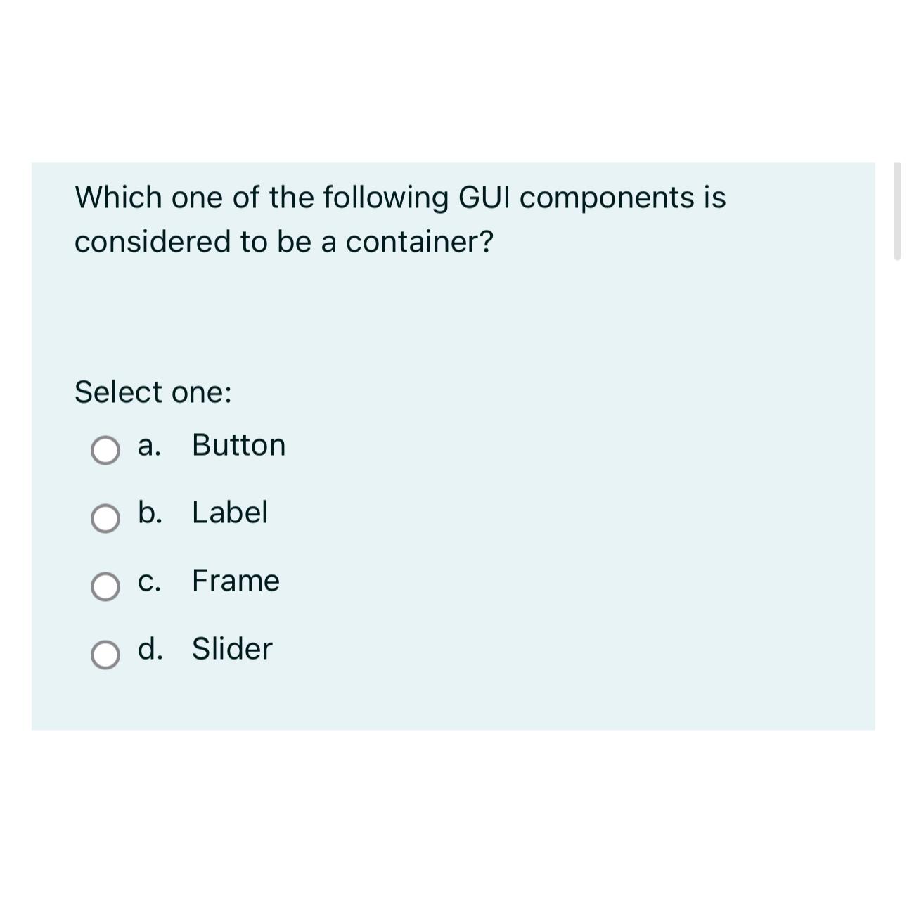 Which one of the following GUI components is | Chegg.com