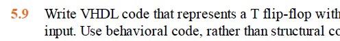 5.9 Write VHDL code that represents a T flip-flop | Chegg.com