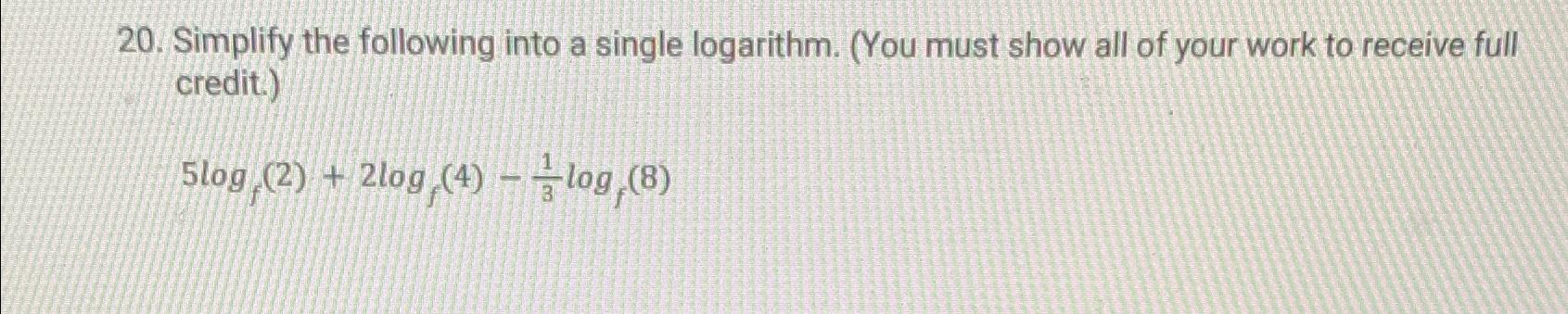 Solved Simplify the following into a single logarithm. (You | Chegg.com