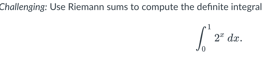 Solved Challenging: Use Riemann sums to compute the definite | Chegg.com